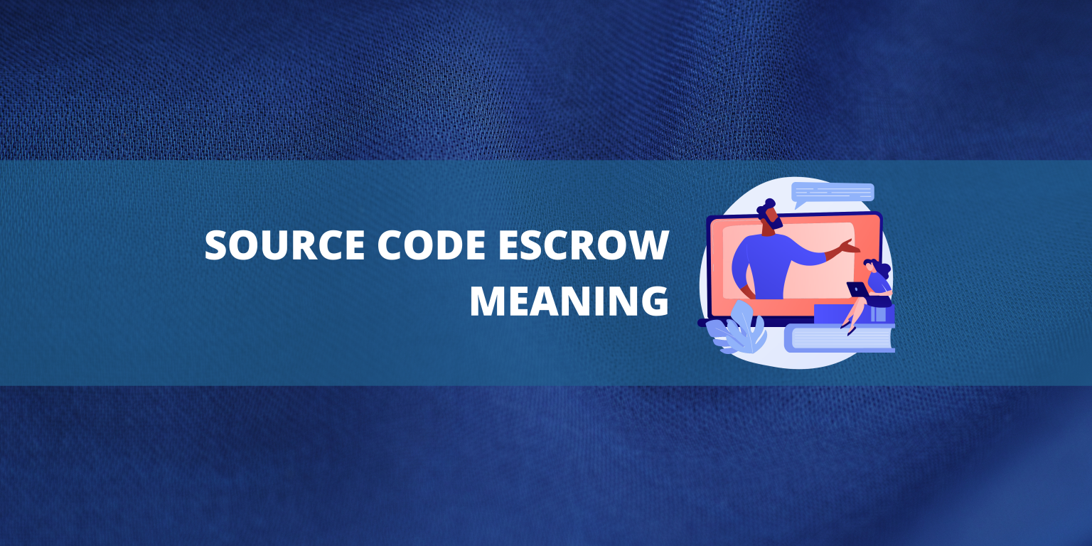 Source Code Escrow Meaning: 6 Important Key Insights - Escrowity