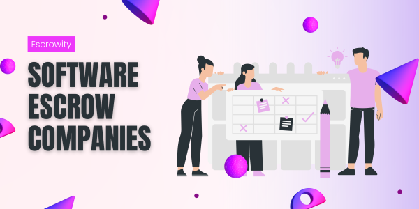 Top Software Escrow Companies For Source Code Protection - Escrowity